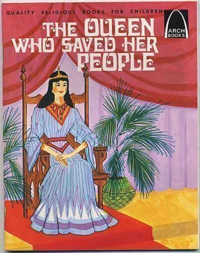The Queen Who Saved Her People: Book of Esther for Children (Arch Book ...