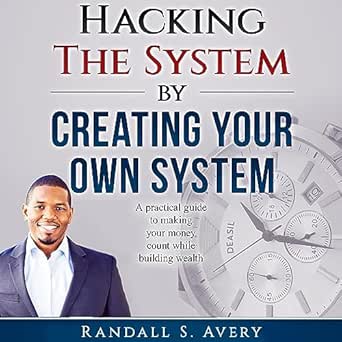 Amazon.com: Hacking the System by Creating Your Own System: A Practical Guide to Making Your ...