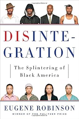 Disintegration: The Splintering of Black America: Robinson, Eugene ...