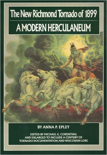 The New Richmond Tornado of 1899: a Modern Herculaneum, and Corenthal ...