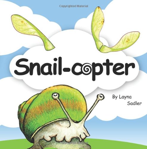 Snail-copter: Sadler, Layna: 9781481025102: Amazon.com: Books