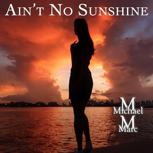 Ain’t No Sunshine by Michael Marc on Amazon Music - Amazon.com