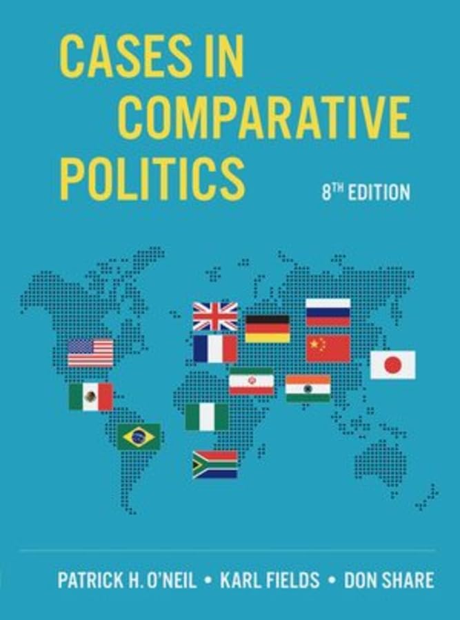 Cases in Comparative Politics: O'Neil, Patrick H., Fields, Karl J ...