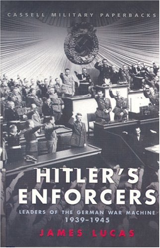 Cassell Military Classics: Hitler's Enforcers: Leaders of the German ...