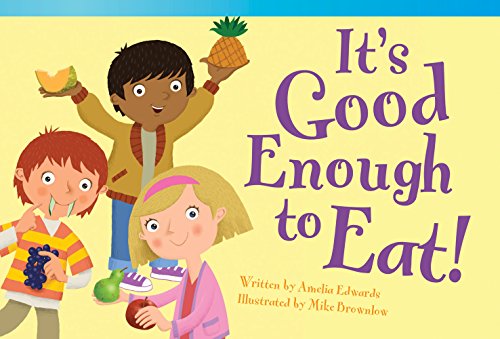Teacher Created Materials - Literary Text: It's Good Enough to Eat ...