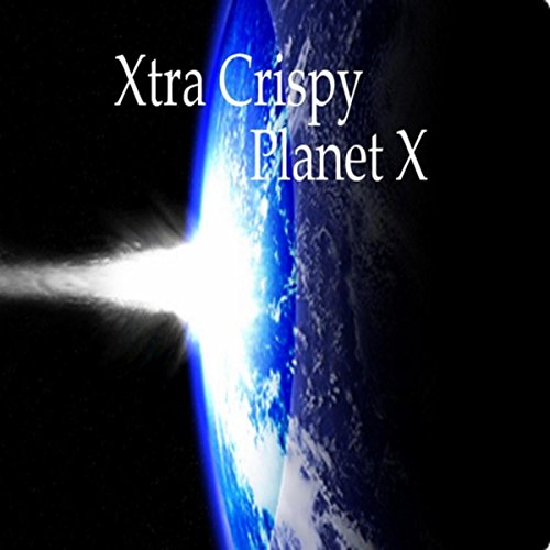 Play Planet X by Xtra Crispy on Amazon Music