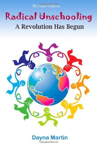 Radical Unschooling - A Revolution Has Begun-Revised Edition: Volume 2 ...
