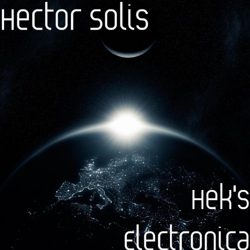 Play Hek's Electronica by Hector Solis on Amazon Music