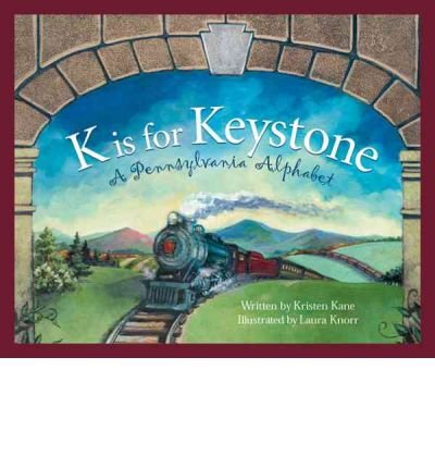 K Is for Keystone: A Pennsylvania Alphabet: Kristen Kane: 9781422365694 ...