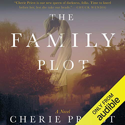 Amazon.com: The Family Plot (Audible Audio Edition): Cherie Priest ...
