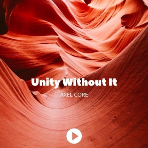 Amazon.com: Unity Without It : Axel Core: Digital Music
