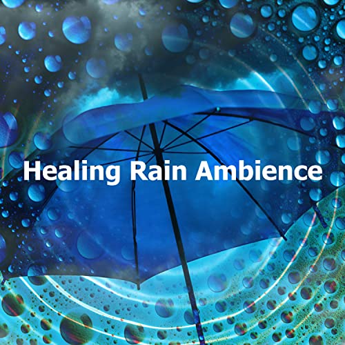 Amazon.com: Healing Rain Ambience : Healing Rain Sound Academy: Digital ...