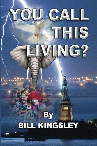 Amazon.com: You Call This Living?: 9781938911446: Kingsley, Bill: Books