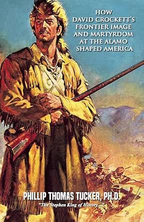 Amazon.com: How David Crockett’s Frontier Image and Martyrdom at the ...