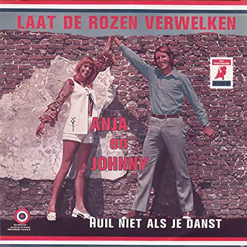 Play Laat De Rozen Verwelken / Huil Niet Als Je Danst by Anja, Anja en ...