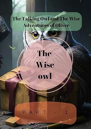 The Talking Owl and the wise adventures of Oliver - Kindle edition by ...