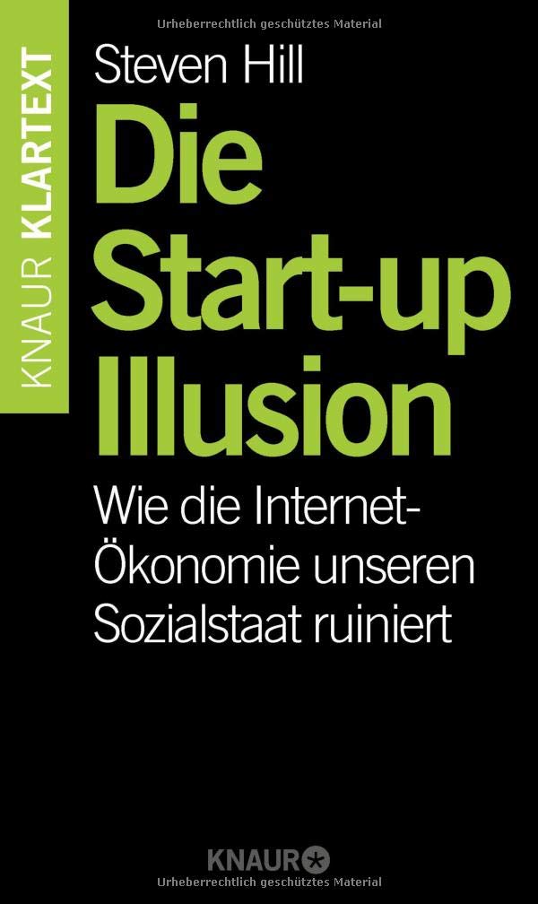 Die Start-up-Illusion: Wie die Internet-Ökonomie unseren Sozialstaat ...