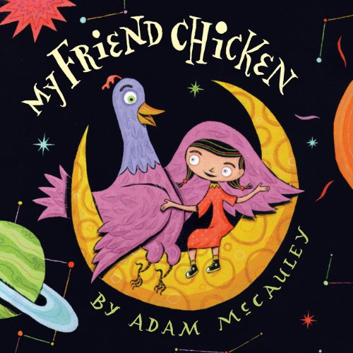 My Friend Chicken: McCauley, Adam: 9780811823272: Amazon.com: Books