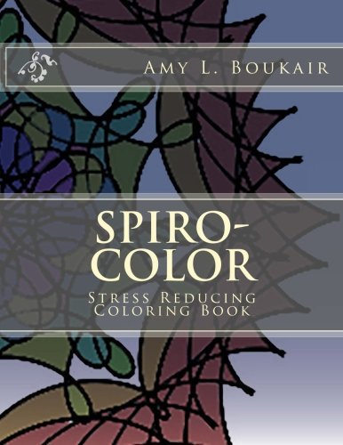 Spiro-Color: Stress Reducing Coloring Book by Amy L. Boukair (2015-10 ...