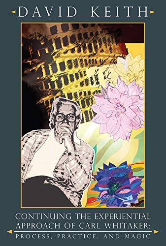 Continuing the Experiential Approach of Carl Whitaker: Process ...