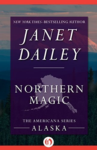 Northern Magic: Alaska (The Americana Series) by Janet Dailey (2014-06 ...