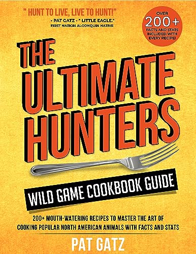 Amazon.com: The Ultimate Hunters Wild Game Cookbook Guide: 200+ Mouth ...