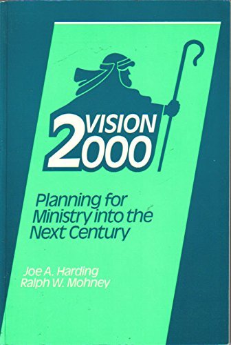 Vision 2000: Planning for Ministry into the Next Century: Joe A ...