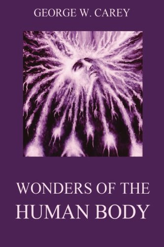 Wonders of the Human Body: Carey, Dr. George W.: 9783849674168: Amazon ...