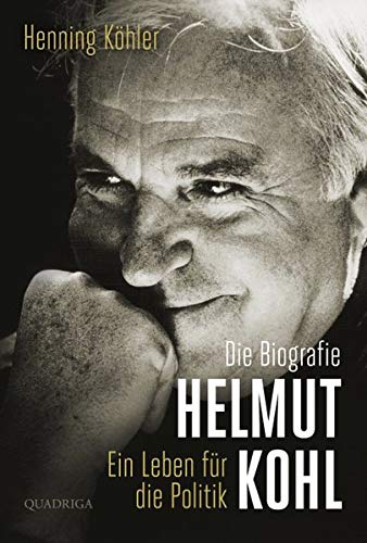 Helmut Kohl: Ein Leben für die Politik. Die Biografie : Köhler, Henning ...