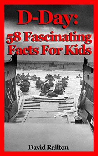 D-Day: 58 Fascinating Facts For Kids: Facts About D-Day eBook : Railton ...