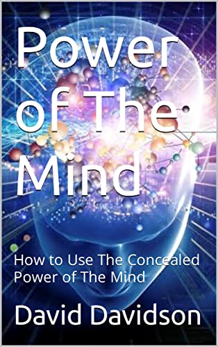 Power of The Mind: How to Use The Concealed Power of The Mind - Kindle ...