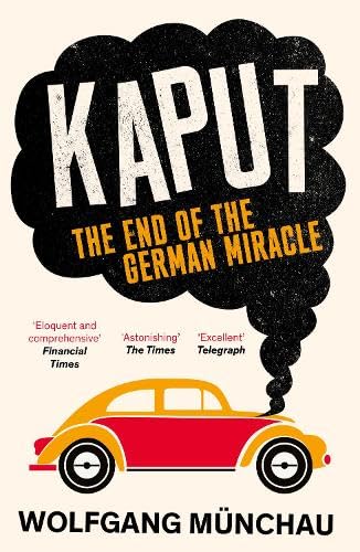 Kaput: The End of the German Miracle: Amazon.co.uk: Münchau, Wolfgang ...