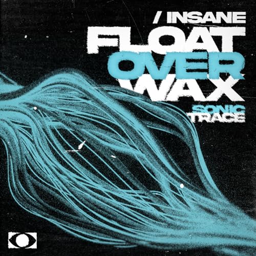Play Float Over Wax / Insane by Sonic Trace on Amazon Music