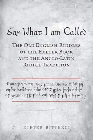 Amazon.com: Say What I Am Called: The Old English Riddles of the Exeter ...