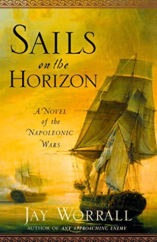 Sails on the Horizon: A Novel of the Napoleonic Wars - Kindle edition ...