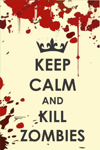 Art Emporio 'Keep Calm, Kill Zombies' Poster (Art Print, 30.48 cm x 45. ...