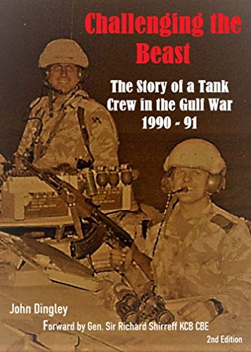 Challenging The Beast: The Story of a Tank Crew during the 1990 - 91 ...