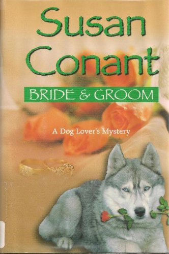 Bride & Groom: A Dog Lover's Mystery: Susan Conant: 9781587246197 ...