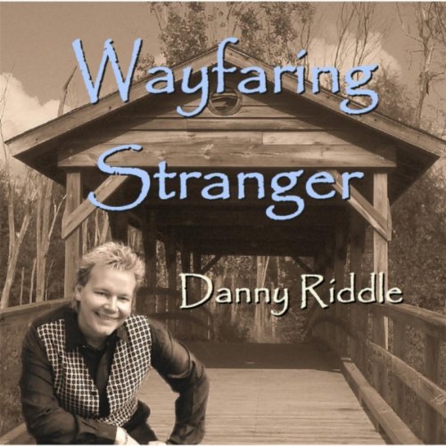 Play Wayfaring Stranger by Danny Riddle on Amazon Music