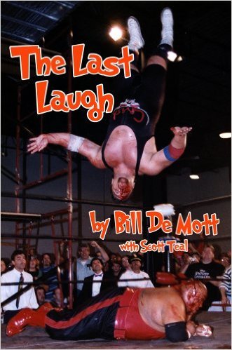 The Last Laugh: Bill DeMott, Scott Teal: 9780984409037: Amazon.com: Books