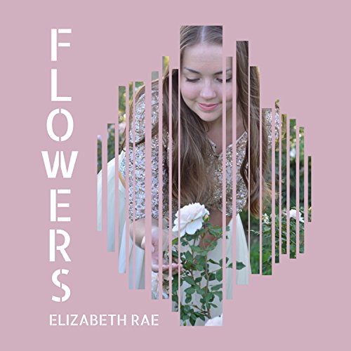 Amazon.com: Flowers : Elizabeth Rae: Digital Music
