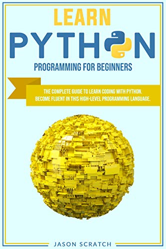 Amazon.co.jp: Learn Python Programming for Beginners: The Complete Guide To Learn Coding with ...