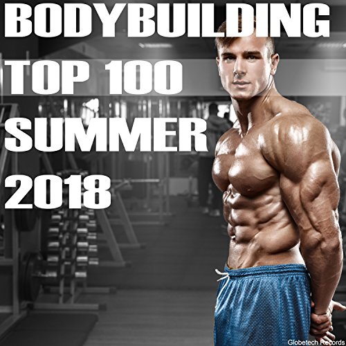 Play Bodybuilding Top 100 Summer 2018 by VARIOUS ARTISTS on Amazon Music