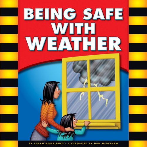 Being Safe With Weather (Be Safe!): Kesselring, Susan, McGeehan, Dan ...
