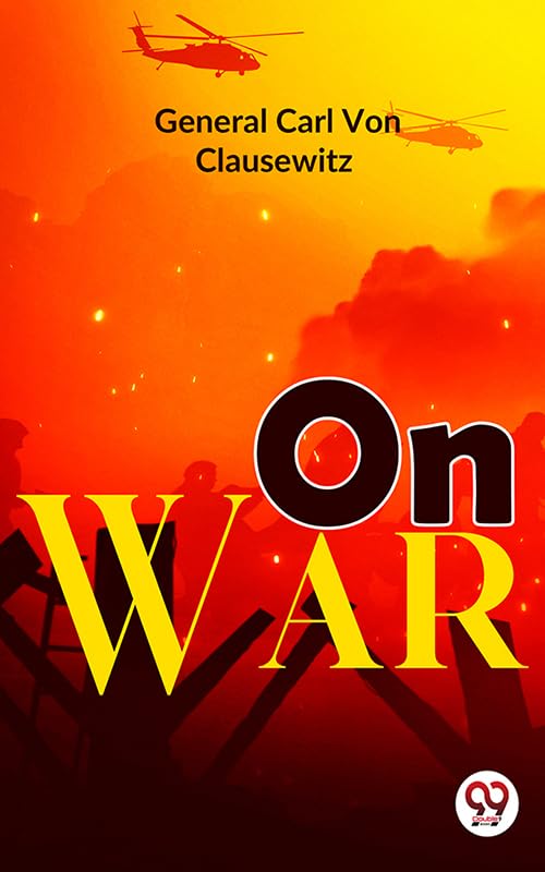 On War - Kindle edition by General Carl Von Clausewitz. Politics ...