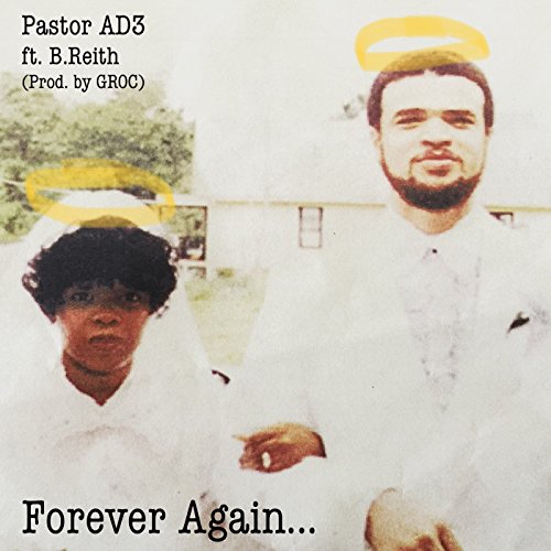Forever Again (feat. B.Reith) by Pastor Ad3 on Amazon Music - Amazon.com