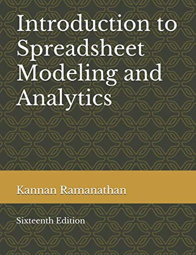 Introduction to Spreadsheet Modeling and Analytics: Sixteenth Edition ...