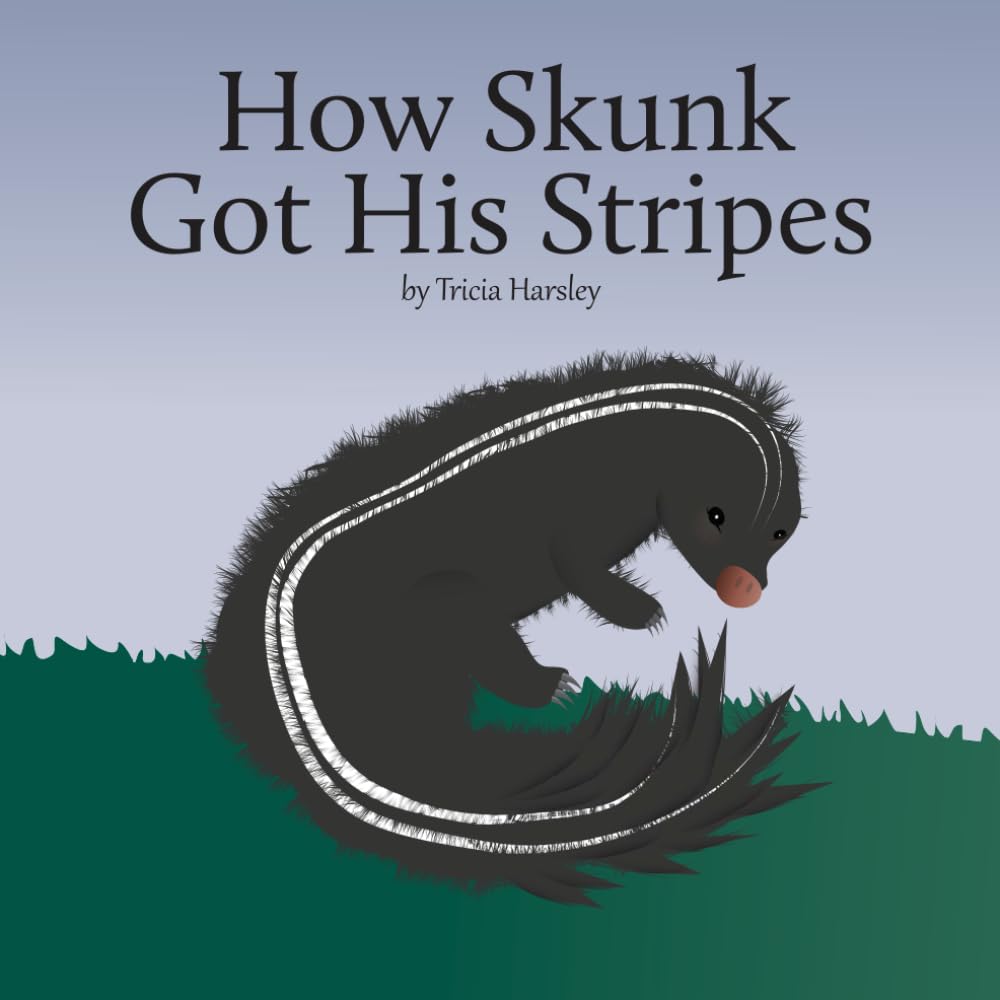 How Skunk Got His Stripes: Harsley, Tricia, Graham, Karen Marie ...