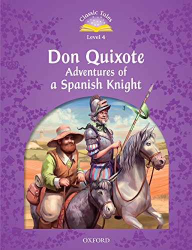 Don Quixote: Adventures of a Spanish Knight (Classic Tales Level 4 ...