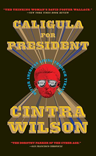 Caligula for President: Better American Living Through Tyranny - Kindle ...